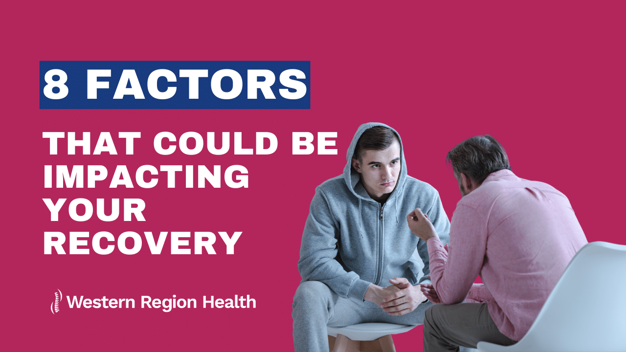 8 Factors That Could Be Impacting Your Recovery - Western Region Health